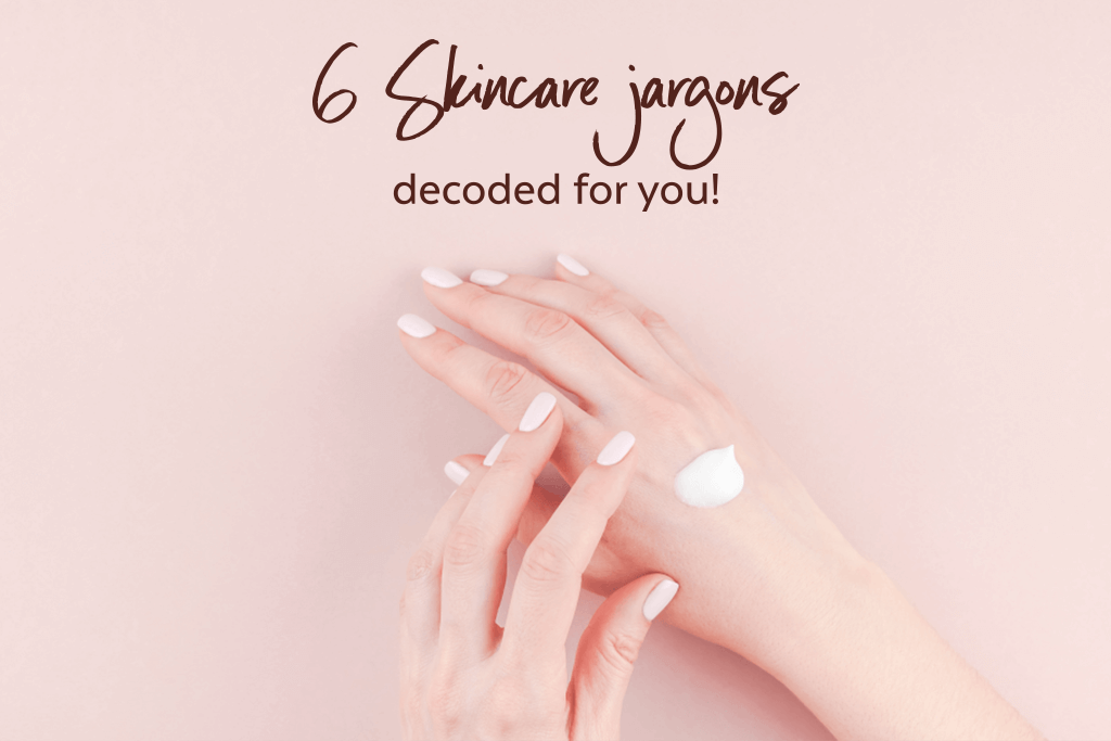 6 Skincare Jargons to Help You Pick Better Skincare Routines – Herb Island
